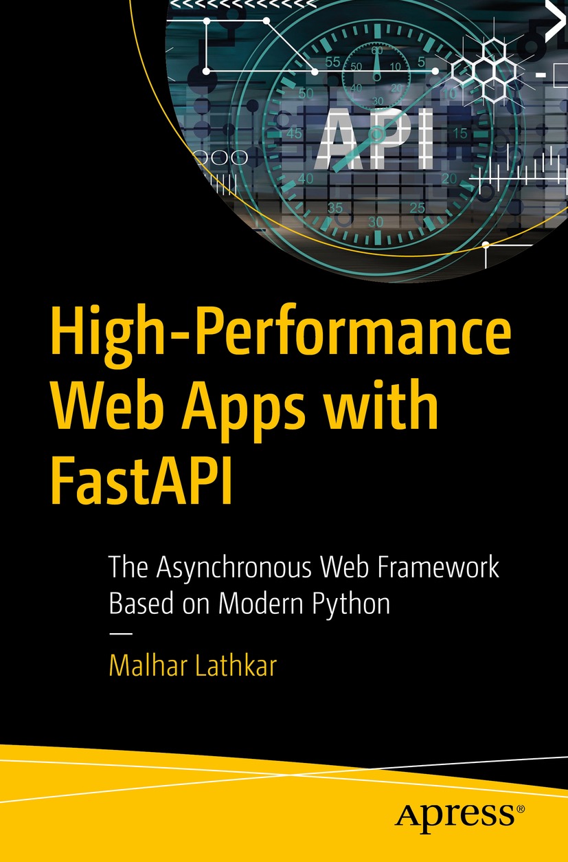High-Performance Web Ap's with FastAPI: The Asynchrono's Web Framework Based on Modern Python ...